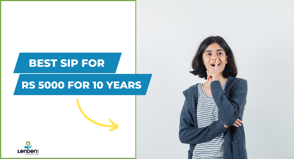 10 Best SIP Plans for INR 5000 Per Month For 10 Years 10 Best SIP Plans for INR 5000 Per Month For 10 Years